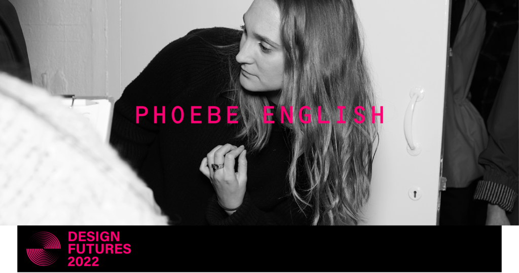 Fashion District - Meet Design Futures 2022 Judge: Phoebe English